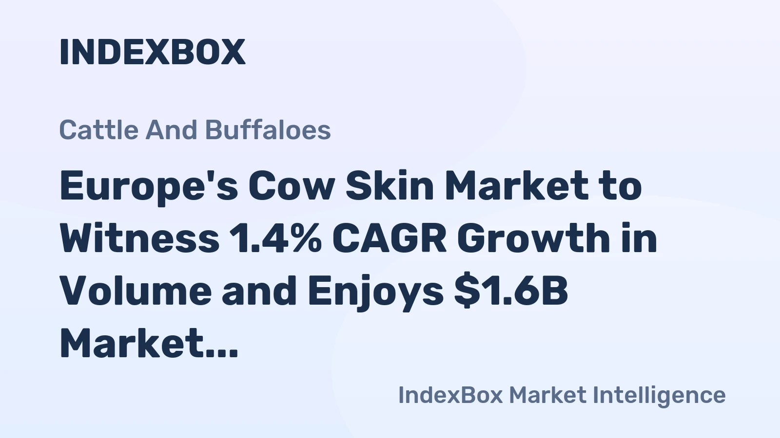 Europe's Cow Skin Market to Witness 1.4% CAGR Growth in Volume and Enjoys $1.6B Market Value by 2035