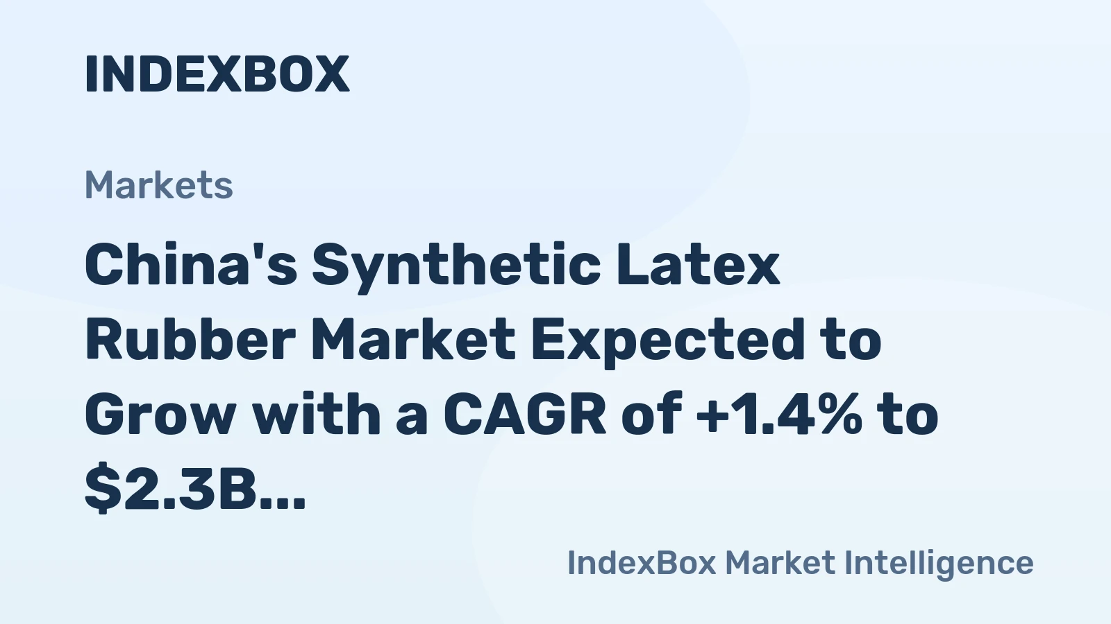 China's Synthetic Latex Rubber Market Expected to Grow with a CAGR of +1.4% to $2.3B by 2035