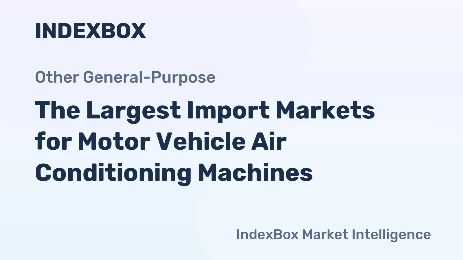 The Largest Import Markets for Motor Vehicle Air Conditioning Machines