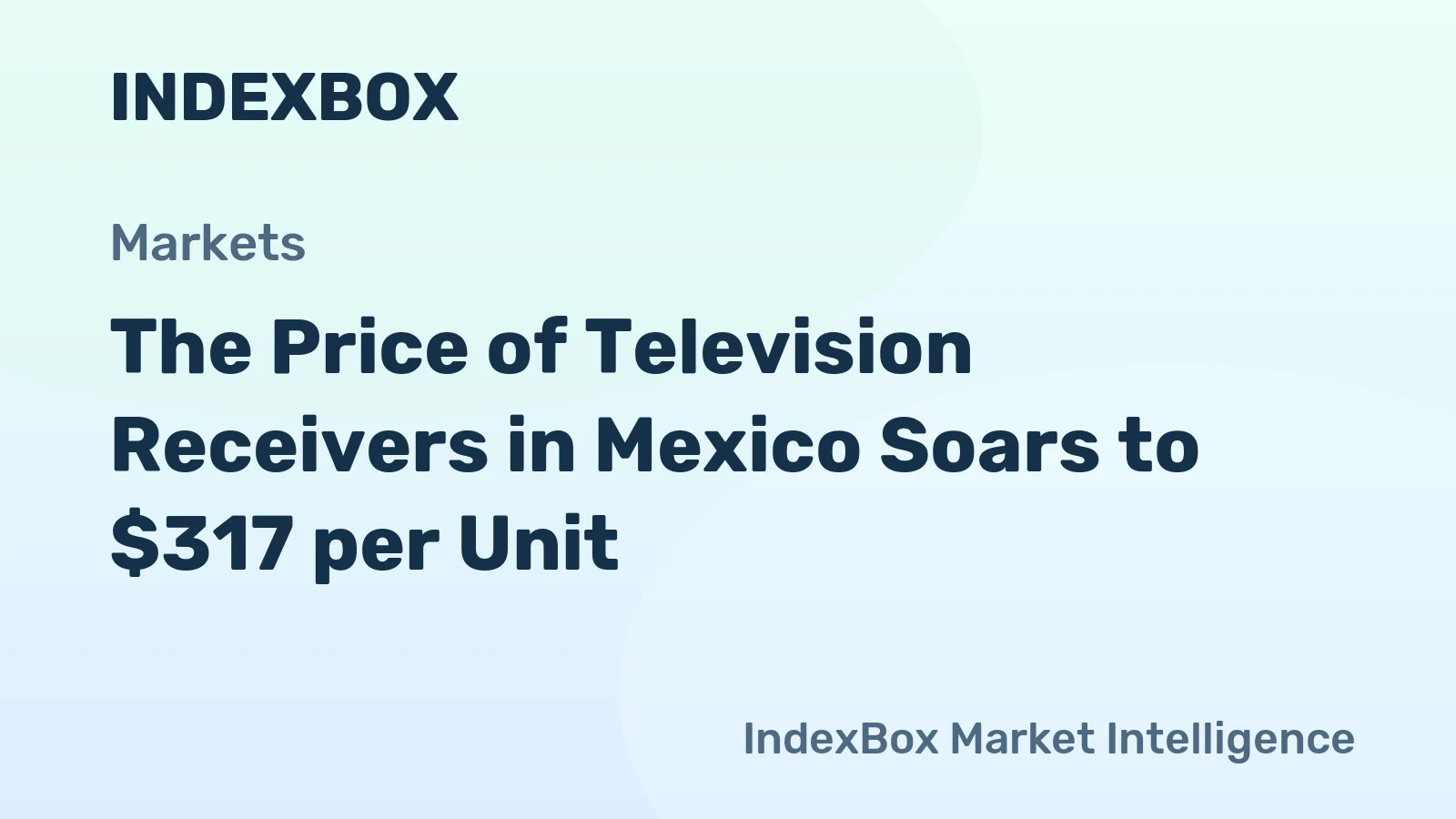 The Price of Television Receivers in Mexico Soars to $317 per Unit