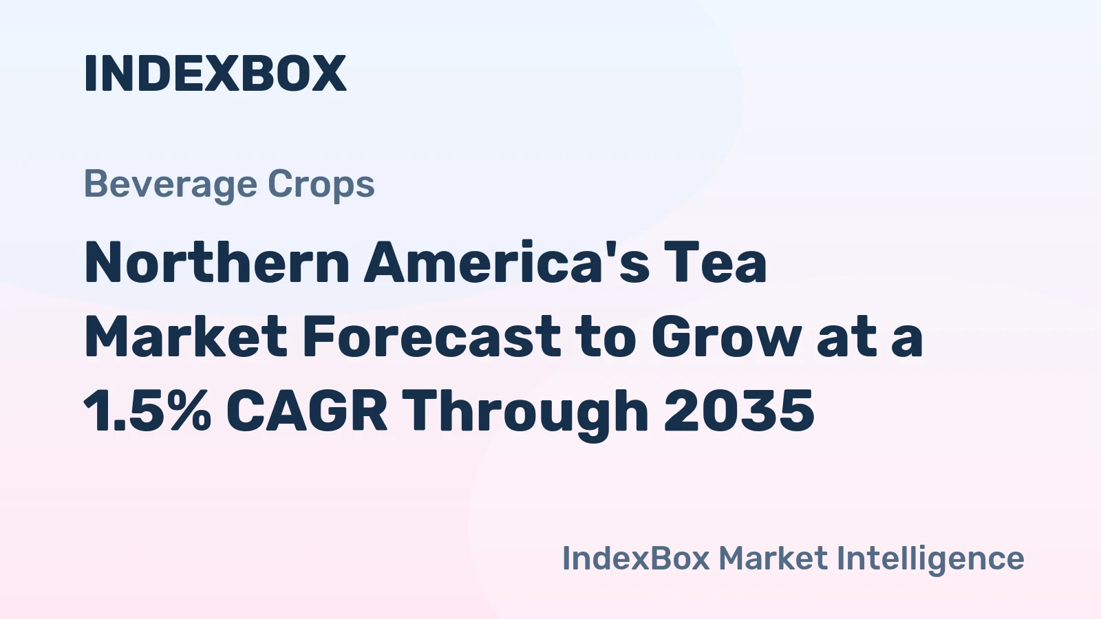 Northern America's Tea Market Forecast to Grow at a 1.5% CAGR Through 2035