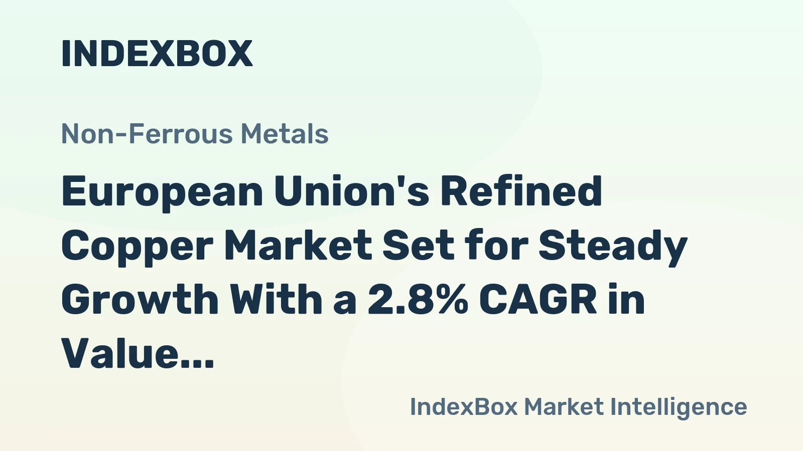 European Union's Refined Copper Market Set for Steady Growth With a 2.8% CAGR in Value
