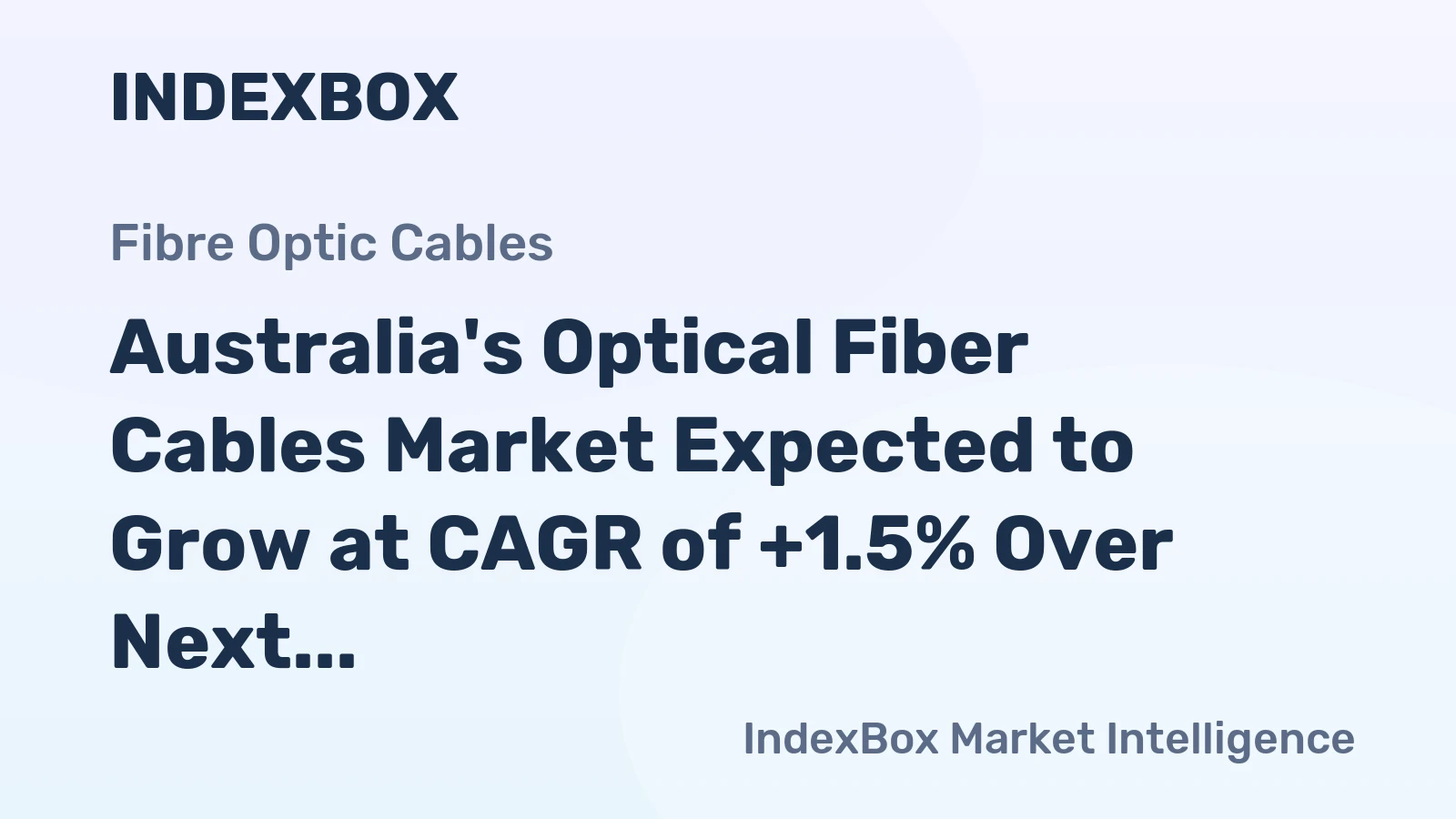 Australia's Optical Fiber Cables Market Expected to Grow at CAGR of +1.5% Over Next Decade