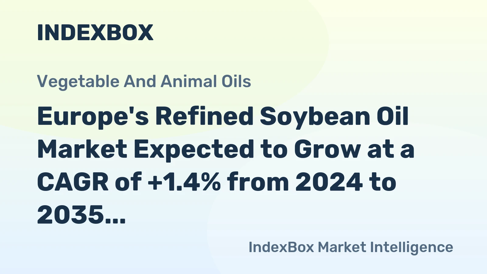 Europe's Refined Soybean Oil Market Expected to Grow at a CAGR of +1.4% from 2024 to 2035