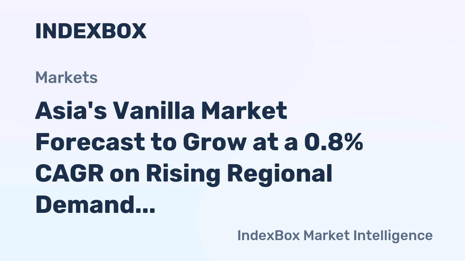 Asia's Vanilla Market Forecast to Grow at a 0.8% CAGR on Rising Regional Demand