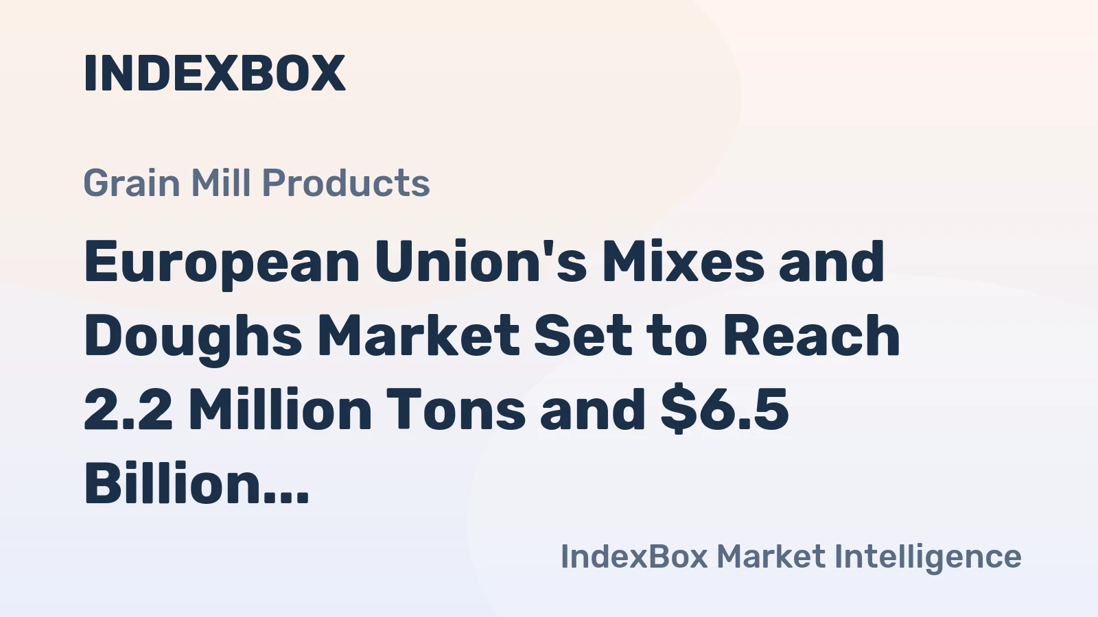 European Union's Mixes and Doughs Market Set to Reach 2.2 Million Tons and $6.5 Billion