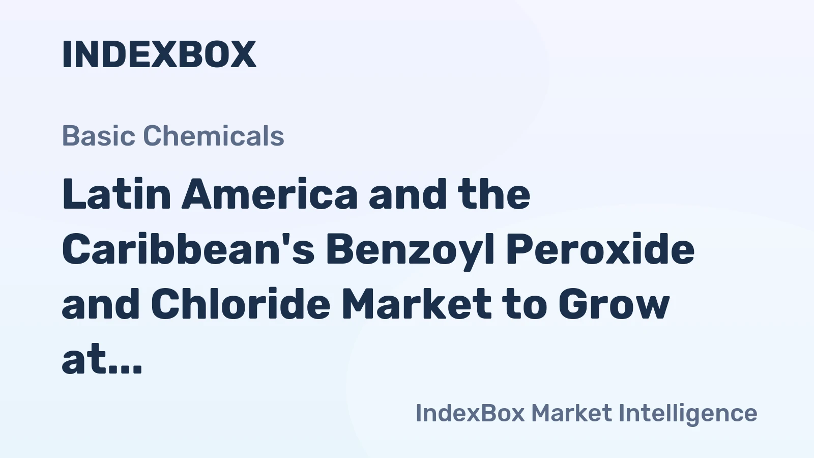 Latin America and the Caribbean's Benzoyl Peroxide and Chloride Market to Grow at a CAGR of +1.3% from 2024 to 2035