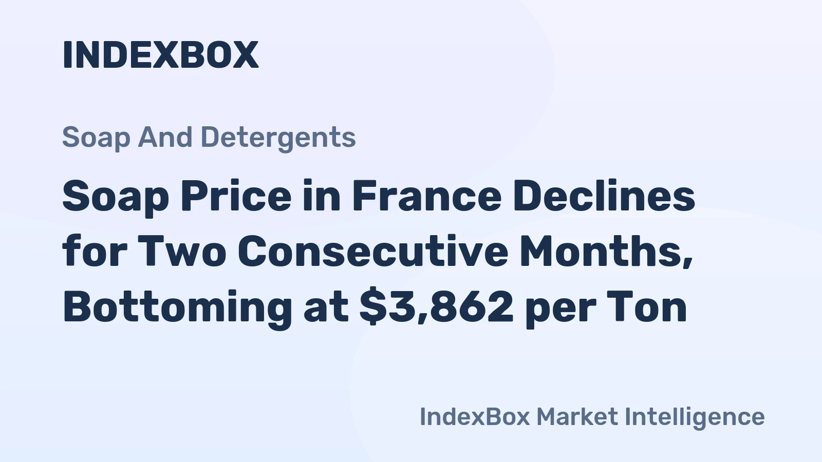 Soap Price in France Declines for Two Consecutive Months, Bottoming at $3,862 per Ton