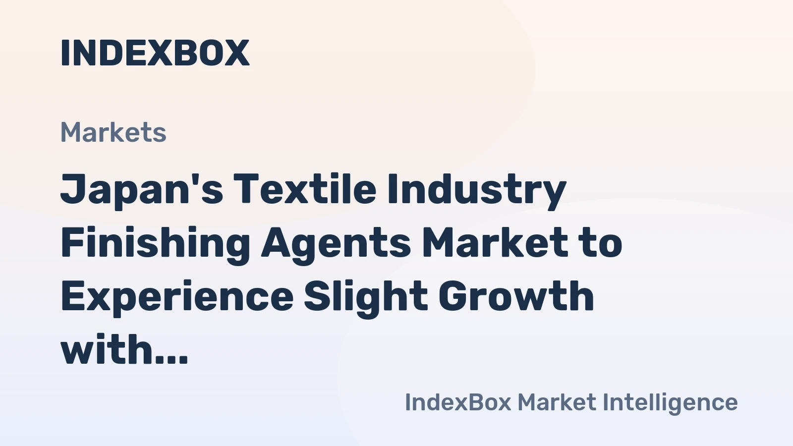 Japan's Textile Industry Finishing Agents Market to Experience Slight Growth with +0.1% CAGR