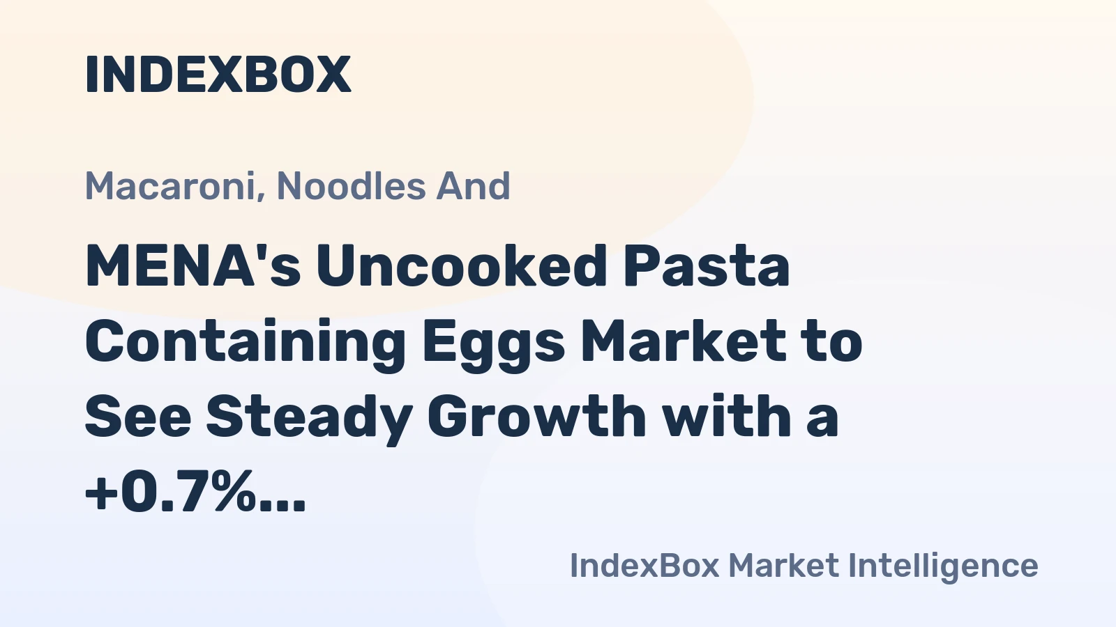 MENA's Uncooked Pasta Containing Eggs Market to See Steady Growth with a +0.7% CAGR Through 2035