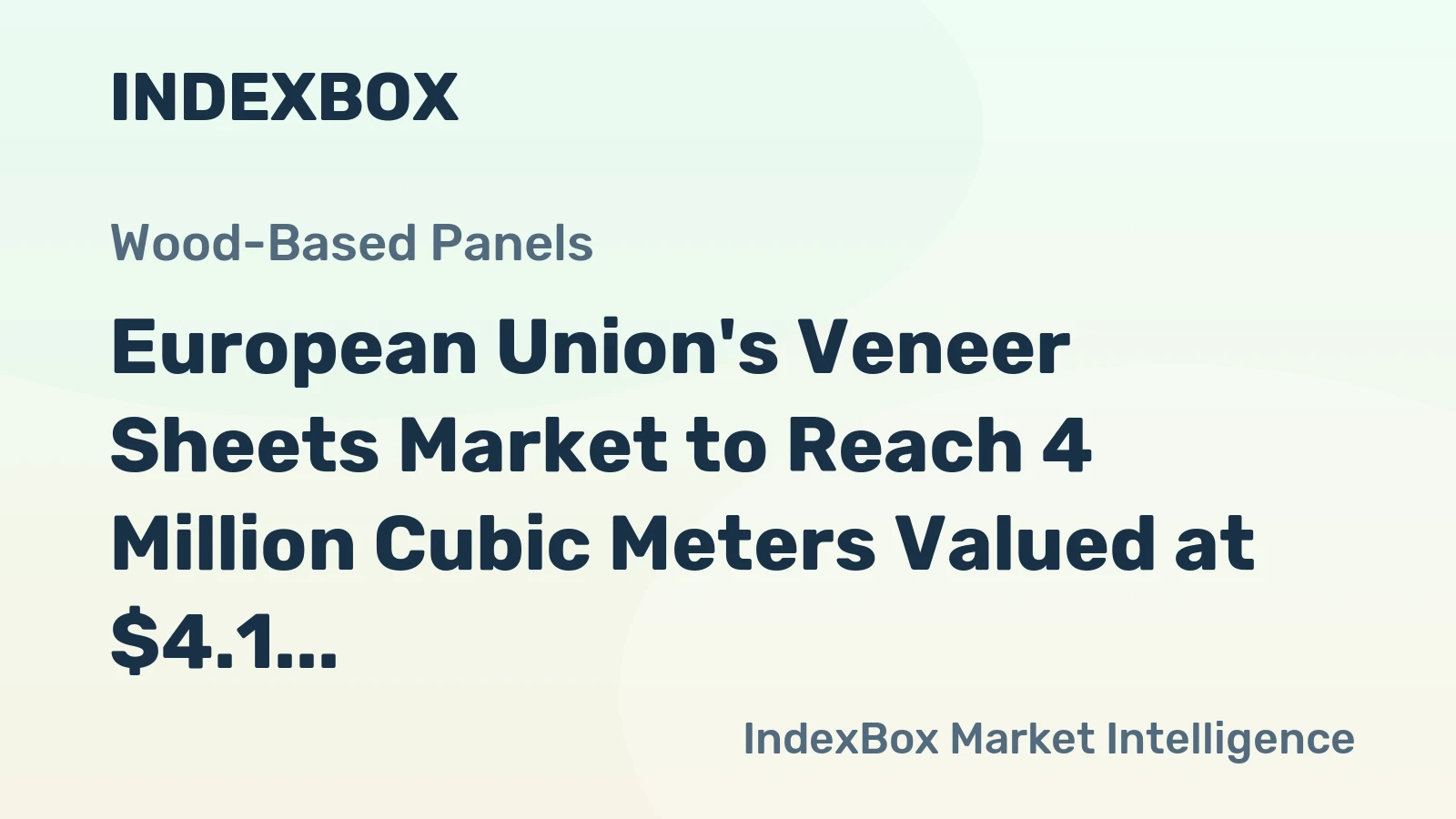 European Union's Veneer Sheets Market to Reach 4 Million Cubic Meters Valued at $4.1 Billion by 2035