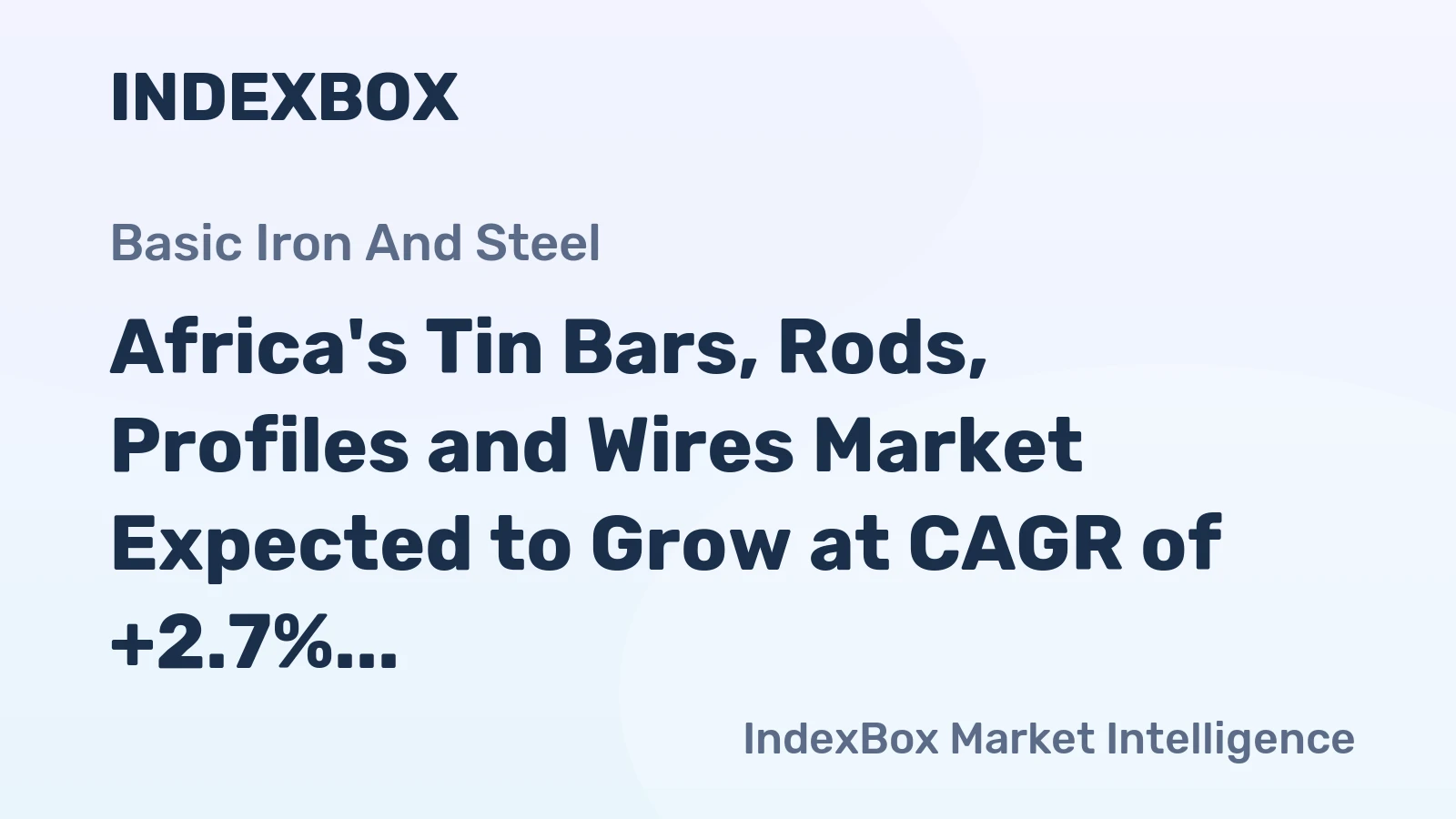 Africa's Tin Bars, Rods, Profiles and Wires Market Expected to Grow at CAGR of +2.7% by 2035, Reaching $323M in Value