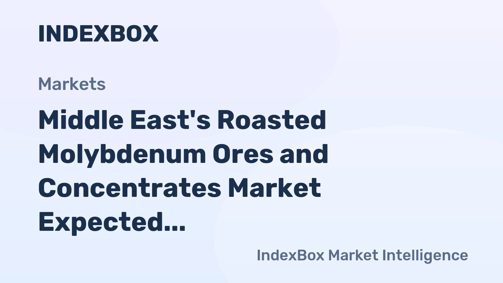 Middle East's Roasted Molybdenum Ores and Concentrates Market Expected to Grow at CAGR of +0.2% Over Next Decade