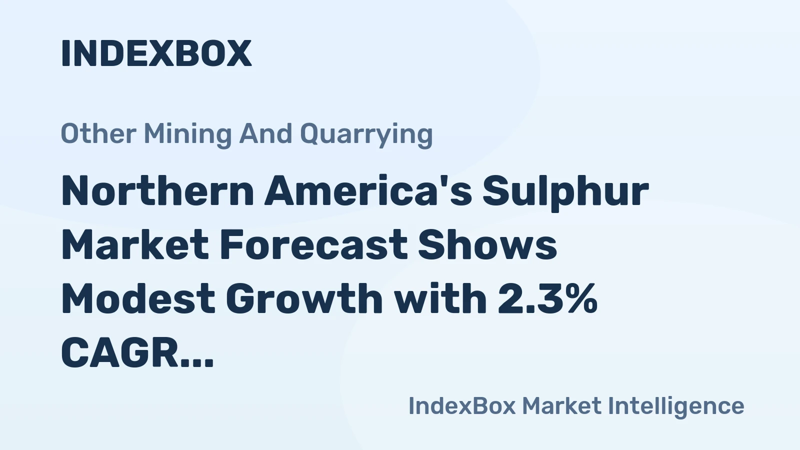 Northern America's Sulphur Market Forecast Shows Modest Growth with 2.3% CAGR in Value