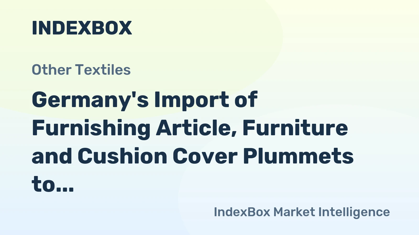 Germany's Import of Furnishing Article, Furniture and Cushion Cover Plummets to $184M in 2023