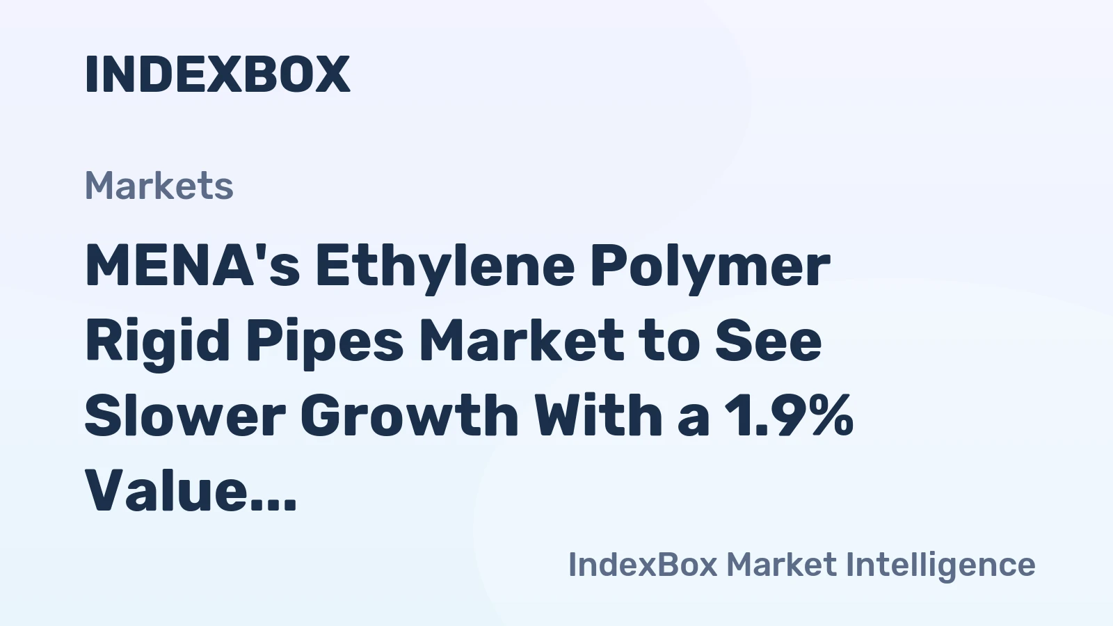 MENA's Ethylene Polymer Rigid Pipes Market to See Slower Growth With a 1.9% Value CAGR Through 2035