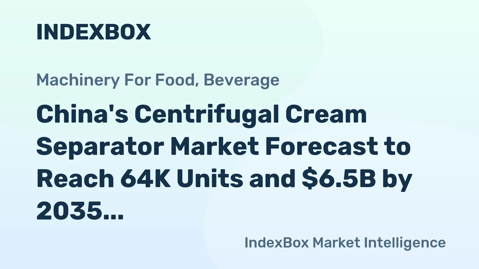 China's Centrifugal Cream Separator Market Forecast to Reach 64K Units and $6.5B by 2035 Following 2024 Contraction