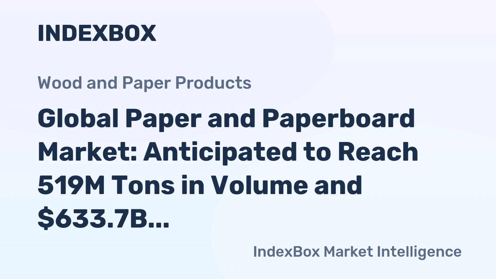 Global Paper and Paperboard Market: Anticipated to Reach 519M Tons in Volume and $633.7B in Value by 2035