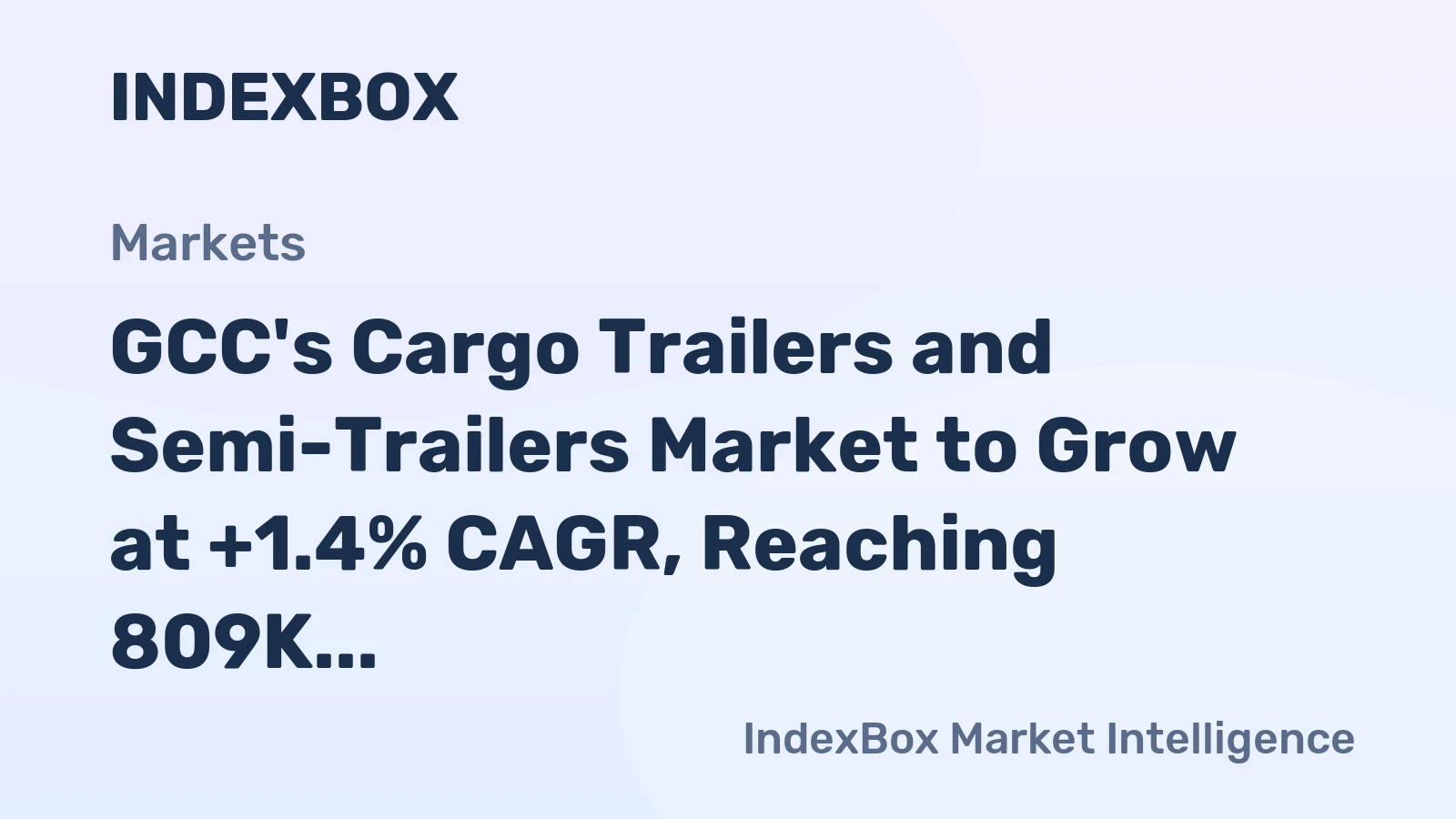 GCC's Cargo Trailers and Semi-Trailers Market to Grow at +1.4% CAGR, Reaching 809K units by 2035