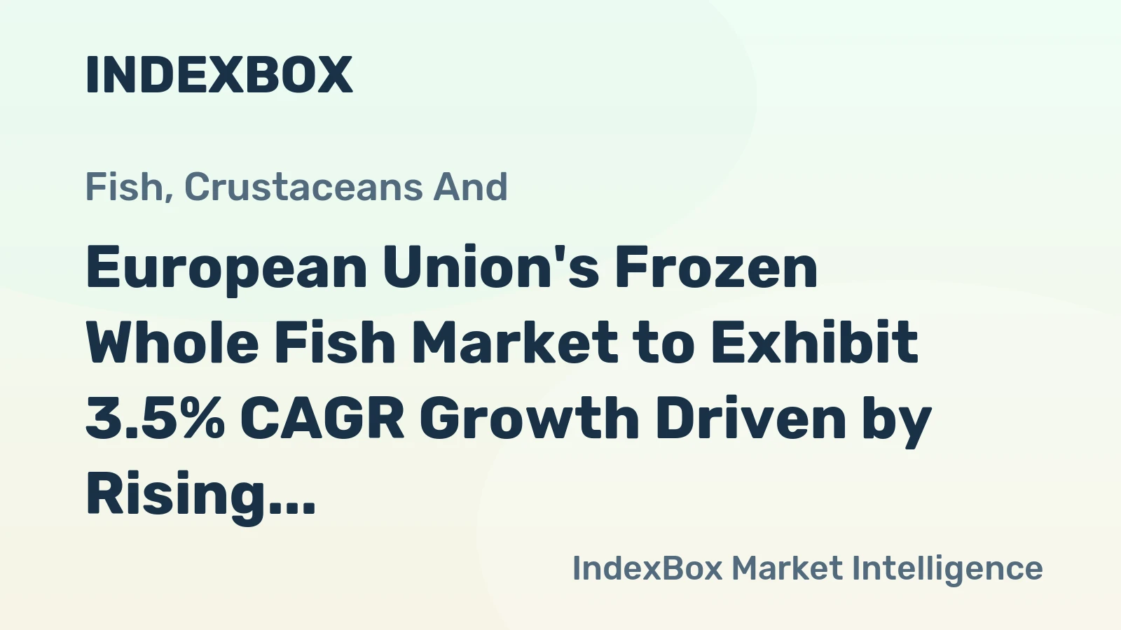 European Union's Frozen Whole Fish Market to Exhibit 3.5% CAGR Growth Driven by Rising Demand