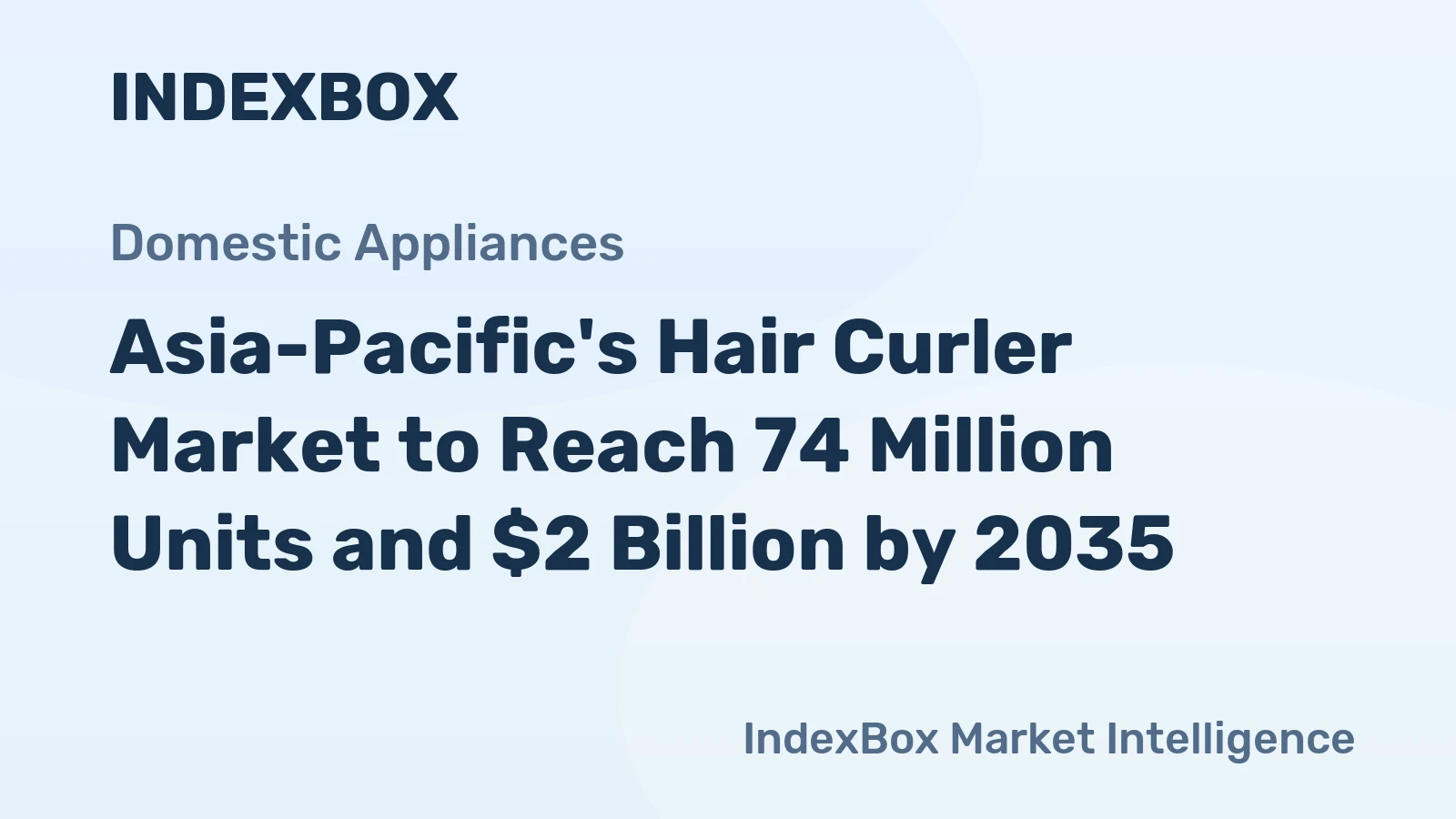 Asia-Pacific's Hair Curler Market to Reach 74 Million Units and $2 Billion by 2035