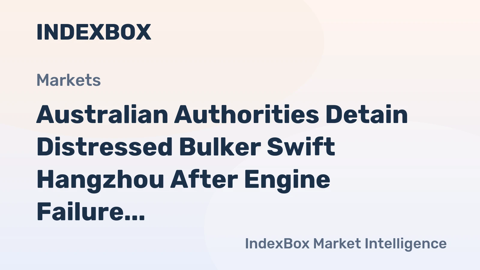 Australian Authorities Detain Distressed Bulker Swift Hangzhou After Engine Failure