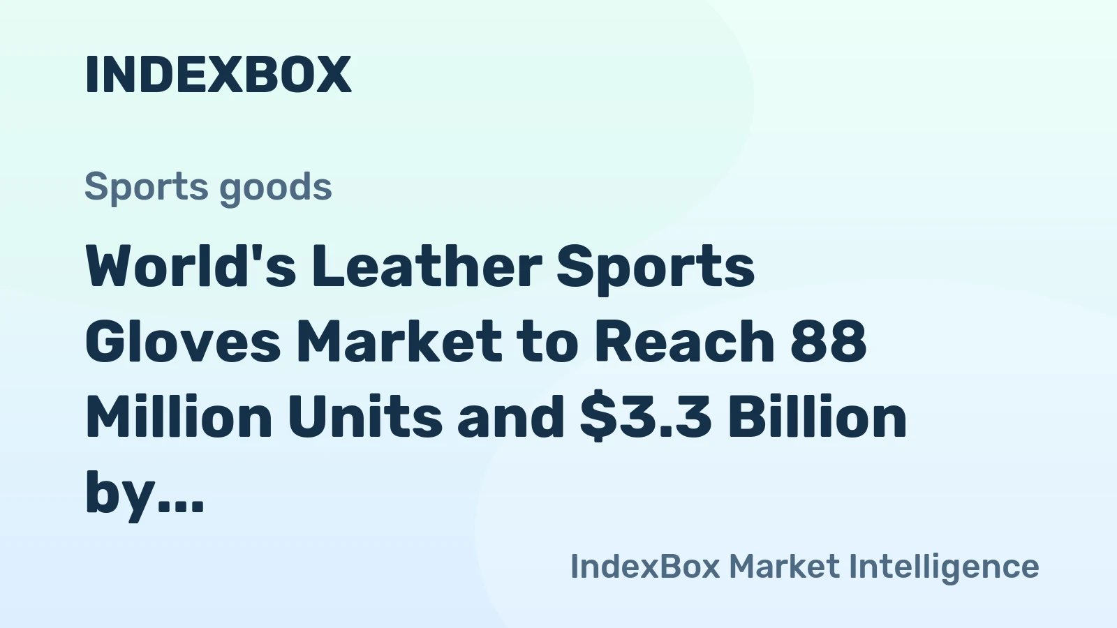 World's Leather Sports Gloves Market to Reach 88 Million Units and $3.3 Billion by 2035