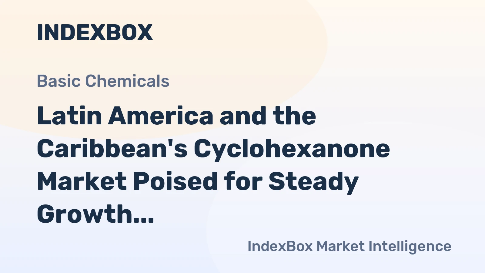 Latin America and the Caribbean's Cyclohexanone Market Poised for Steady Growth With 2.2% CAGR in Value