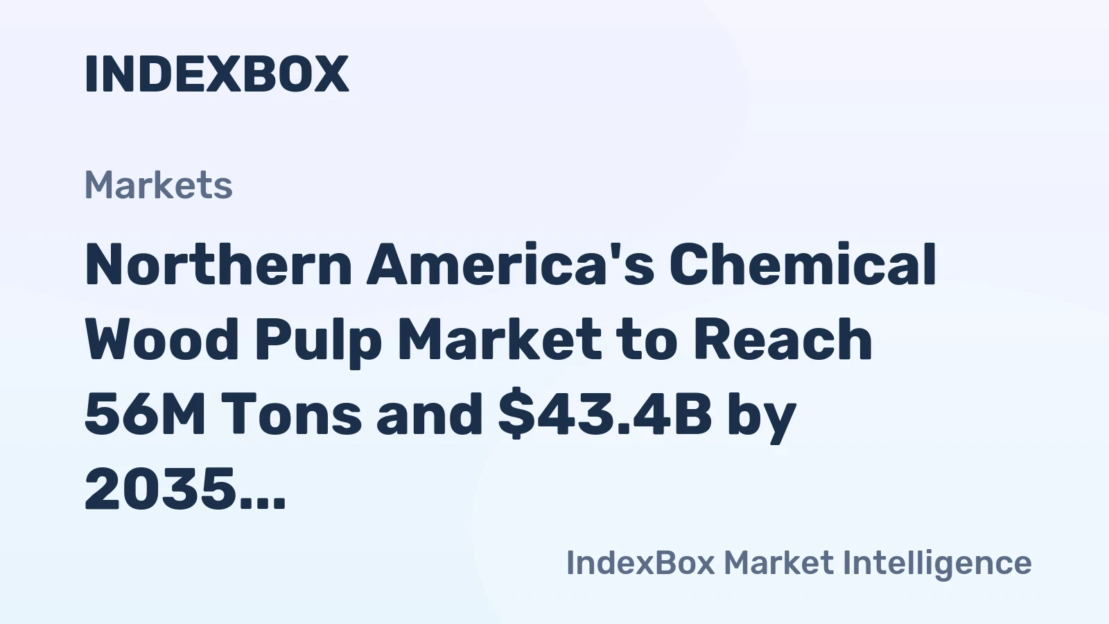 Northern America's Chemical Wood Pulp Market to Reach 56M Tons and $43.4B by 2035