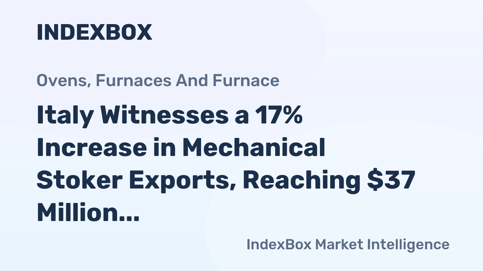 Italy Witnesses a 17% Increase in Mechanical Stoker Exports, Reaching $37 Million in 2024