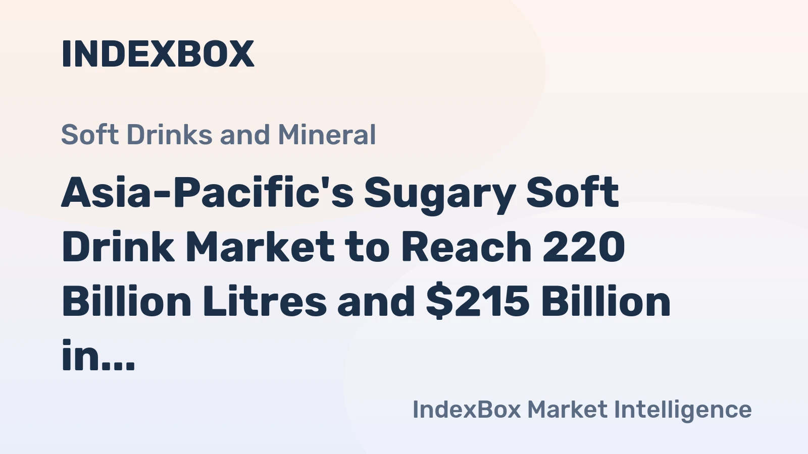Asia-Pacific's Sugary Soft Drink Market to Reach 220 Billion Litres and $215 Billion in Value