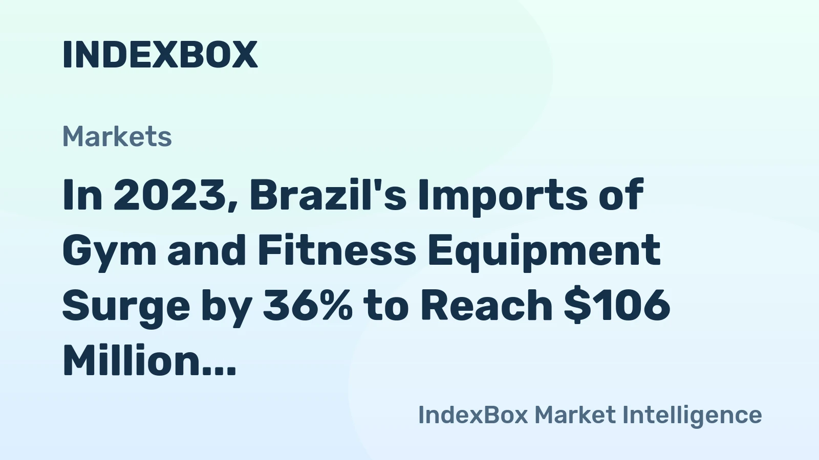 In 2023, Brazil's Imports of Gym and Fitness Equipment Surge by 36% to Reach $106 Million