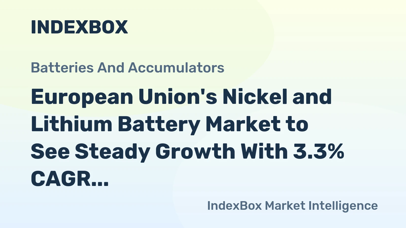 European Union's Nickel and Lithium Battery Market to See Steady Growth With 3.3% CAGR in Value