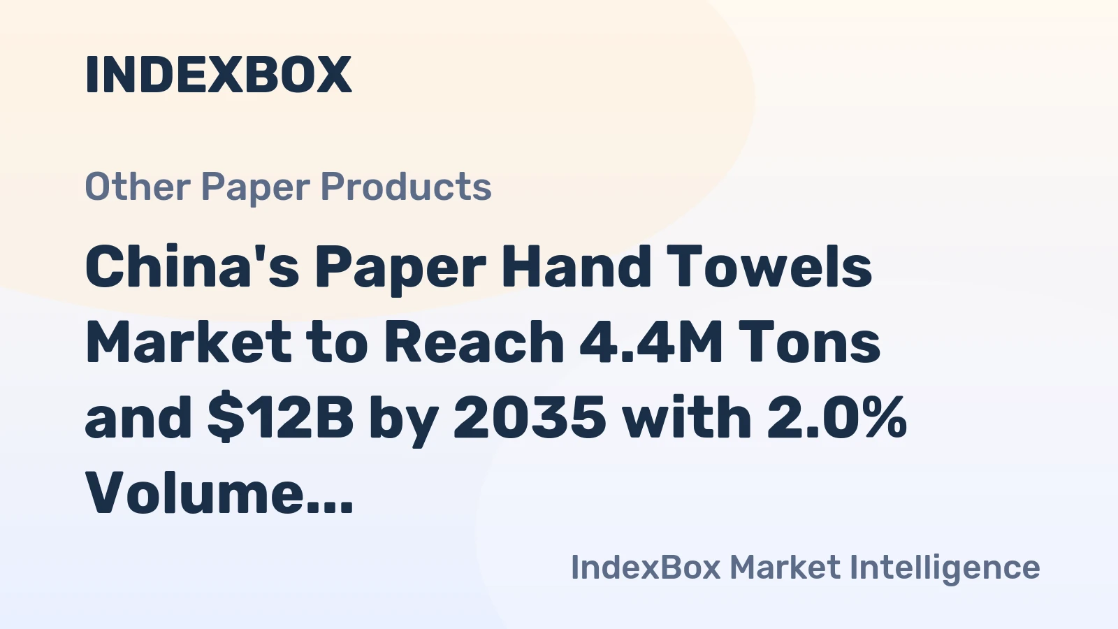 China's Paper Hand Towels Market to Reach 4.4M Tons and $12B by 2035 with 2.0% Volume and 2.2% Value Growth