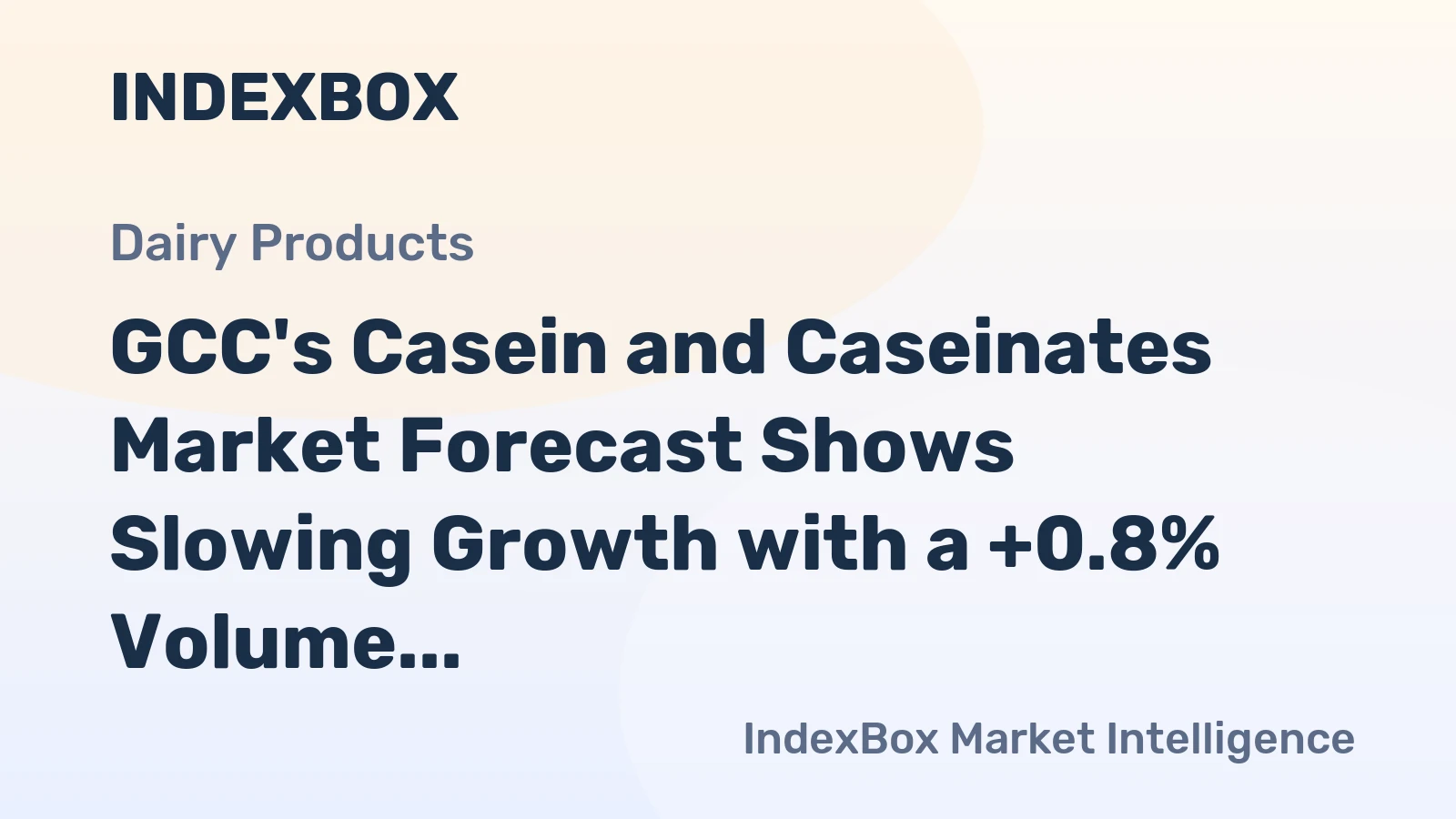 GCC's Casein and Caseinates Market Forecast Shows Slowing Growth with a +0.8% Volume CAGR