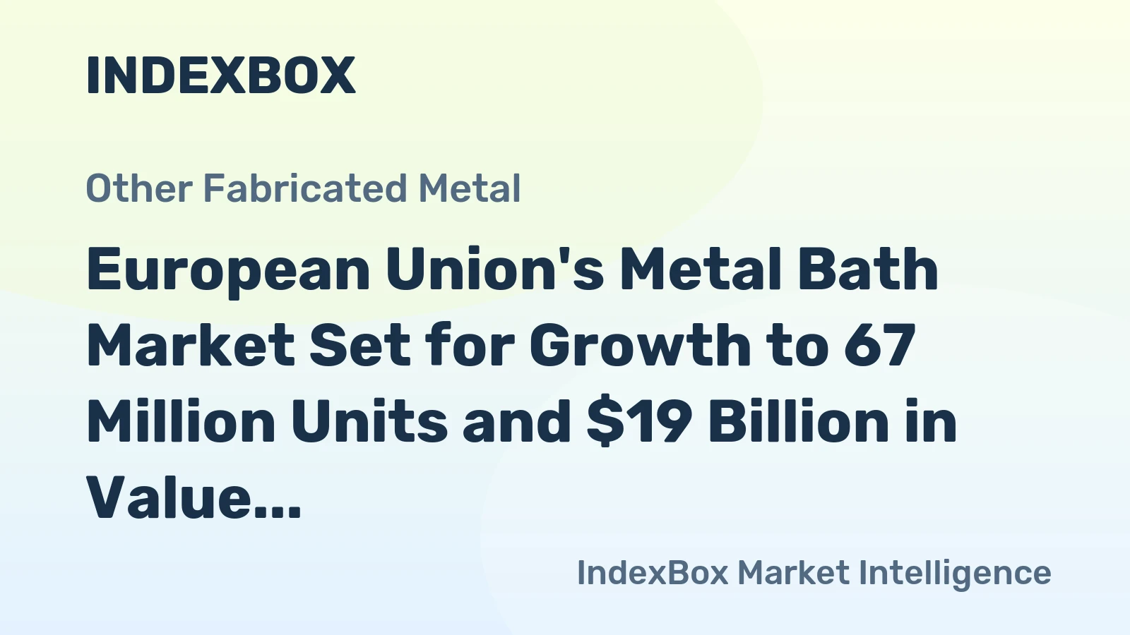 European Union's Metal Bath Market Set for Growth to 67 Million Units and $19 Billion in Value