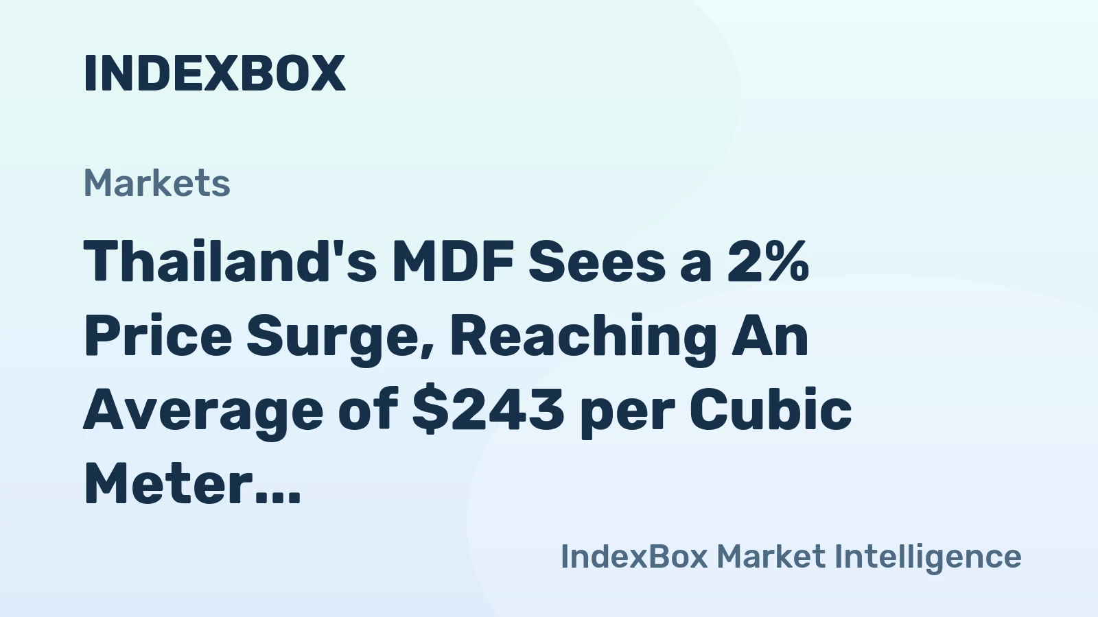 Thailand's MDF Sees a 2% Price Surge, Reaching An Average of $243 per Cubic Meter.