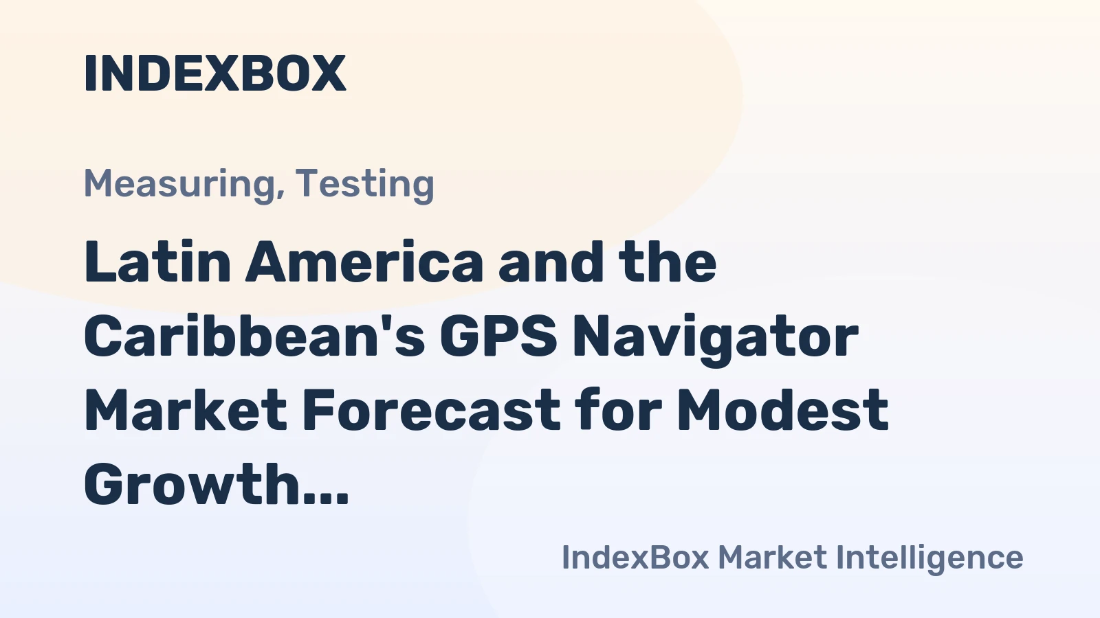 Latin America and the Caribbean's GPS Navigator Market Forecast for Modest Growth With a 1.1% CAGR