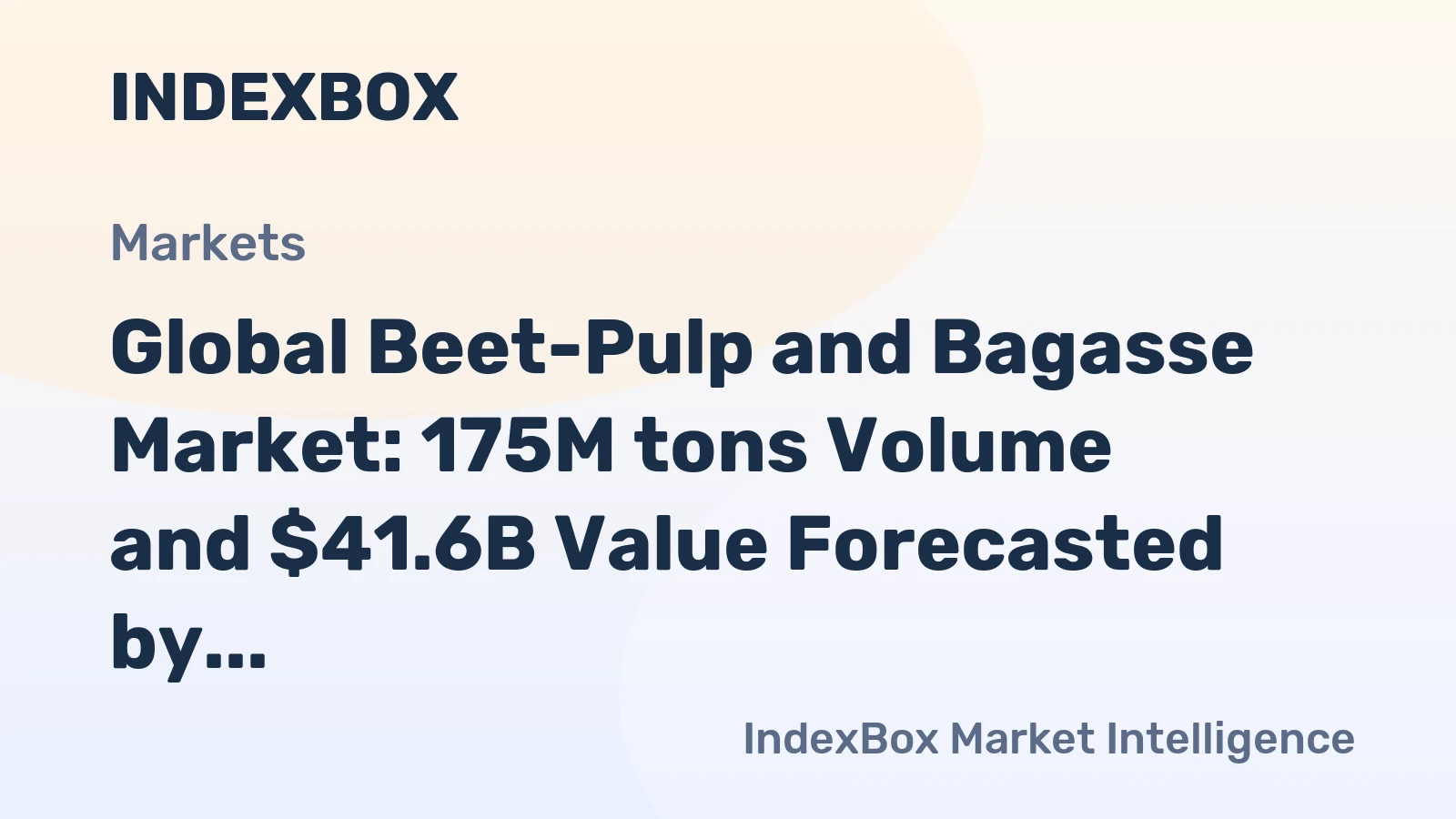 Global Beet-Pulp and Bagasse Market: 175M tons Volume and $41.6B Value Forecasted by 2035