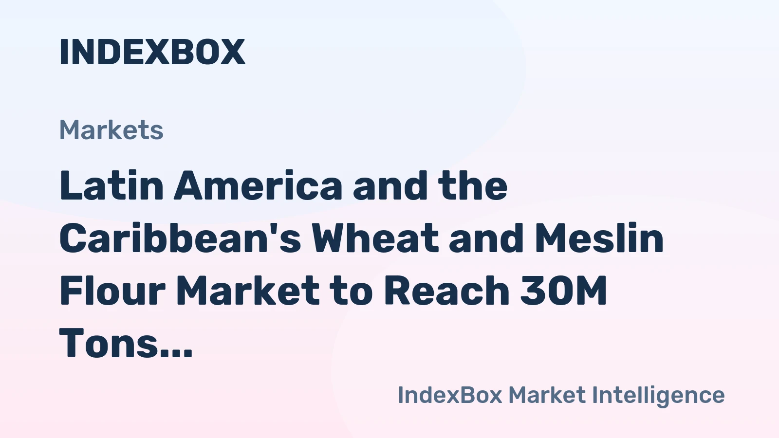 Latin America and the Caribbean's Wheat and Meslin Flour Market to Reach 30M Tons in Volume and $20.1B in Value by 2035