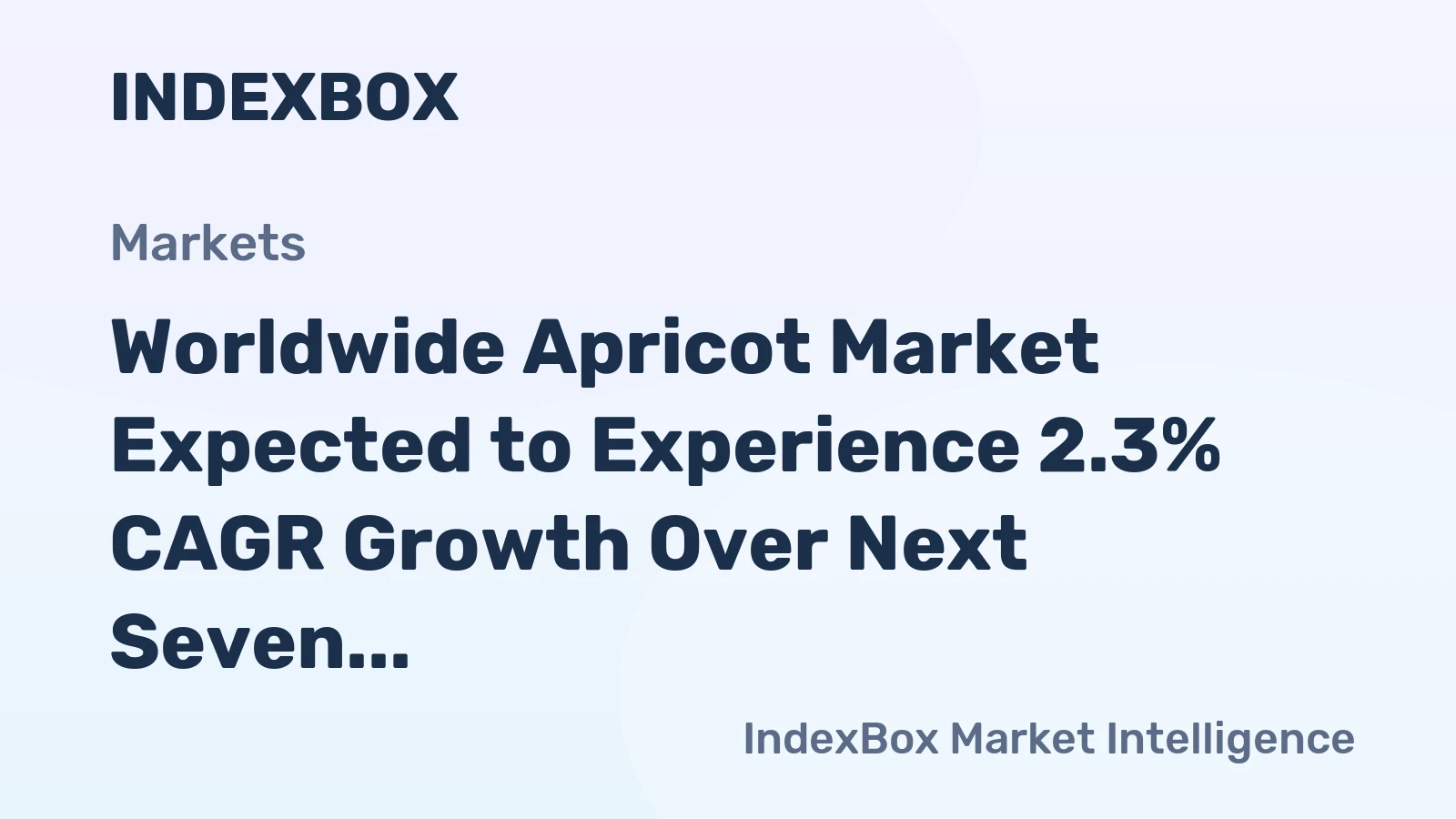 Worldwide Apricot Market Expected to Experience 2.3% CAGR Growth Over Next Seven Years