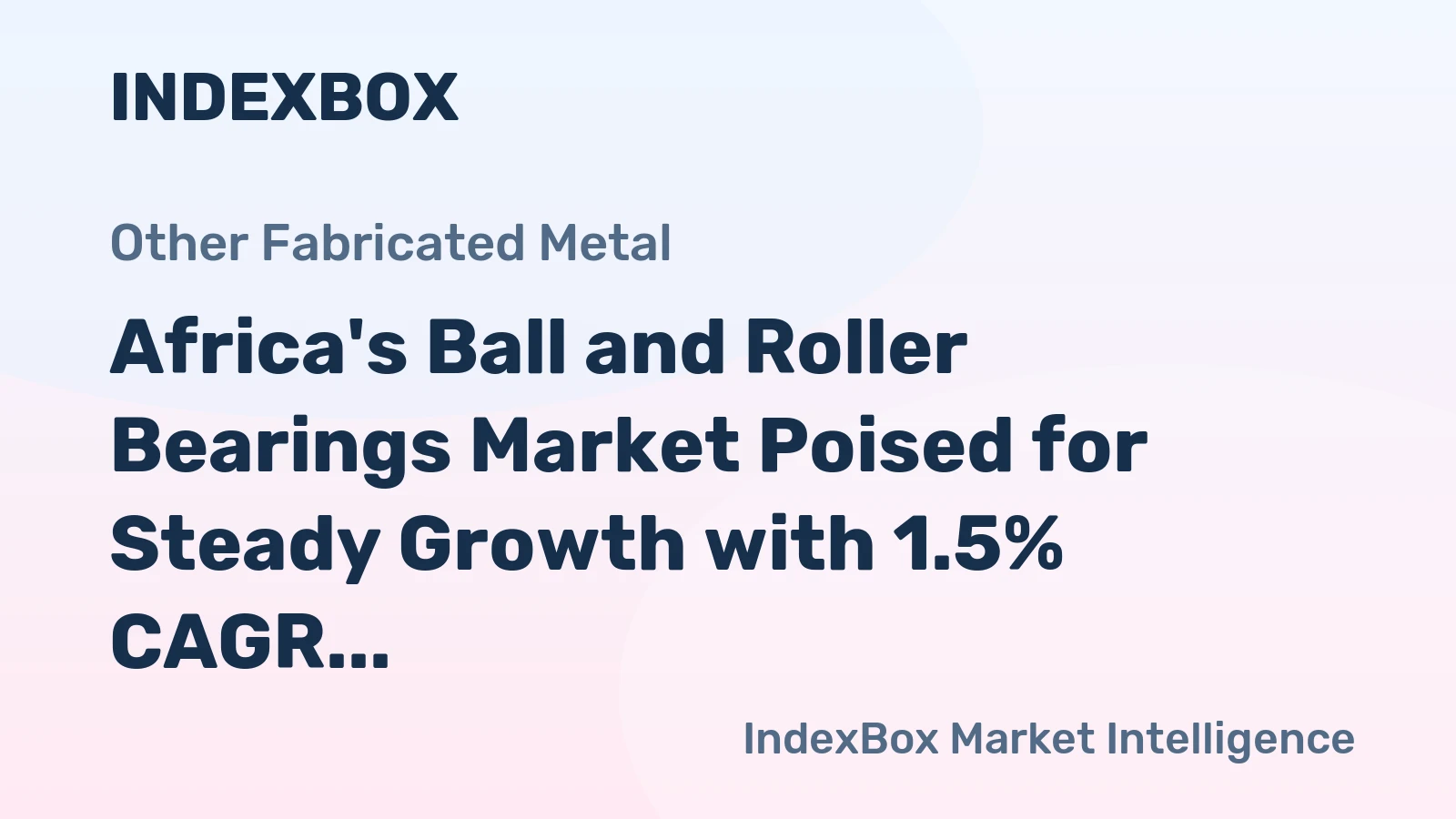 Africa's Ball and Roller Bearings Market Poised for Steady Growth with 1.5% CAGR in Value