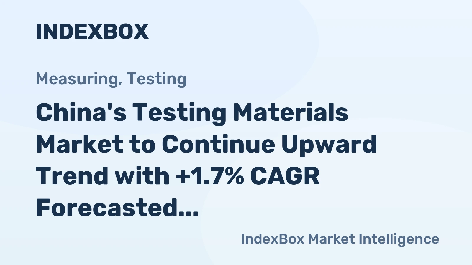 China's Testing Materials Market to Continue Upward Trend with +1.7% CAGR Forecasted