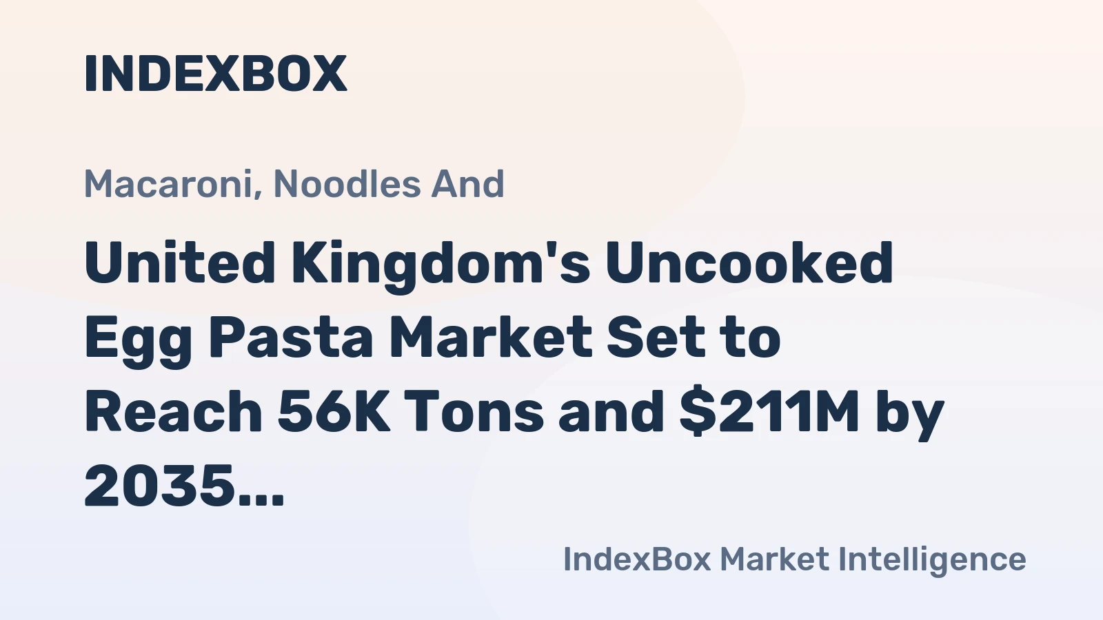 United Kingdom's Uncooked Egg Pasta Market Set to Reach 56K Tons and $211M by 2035