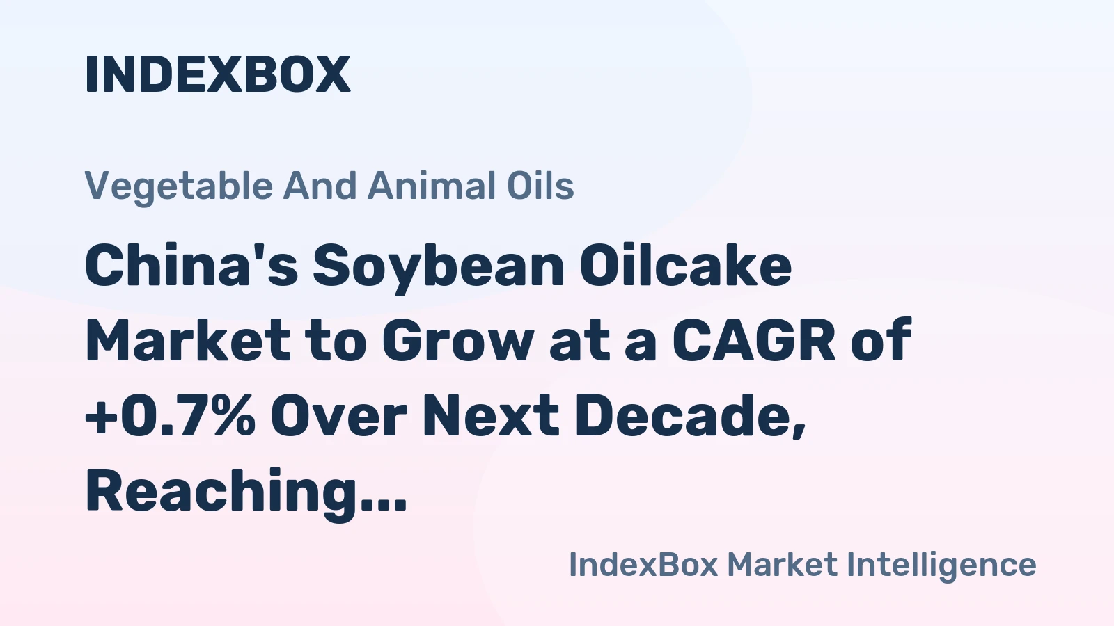 China's Soybean Oilcake Market to Grow at a CAGR of +0.7% Over Next Decade, Reaching $24.4B by 2035
