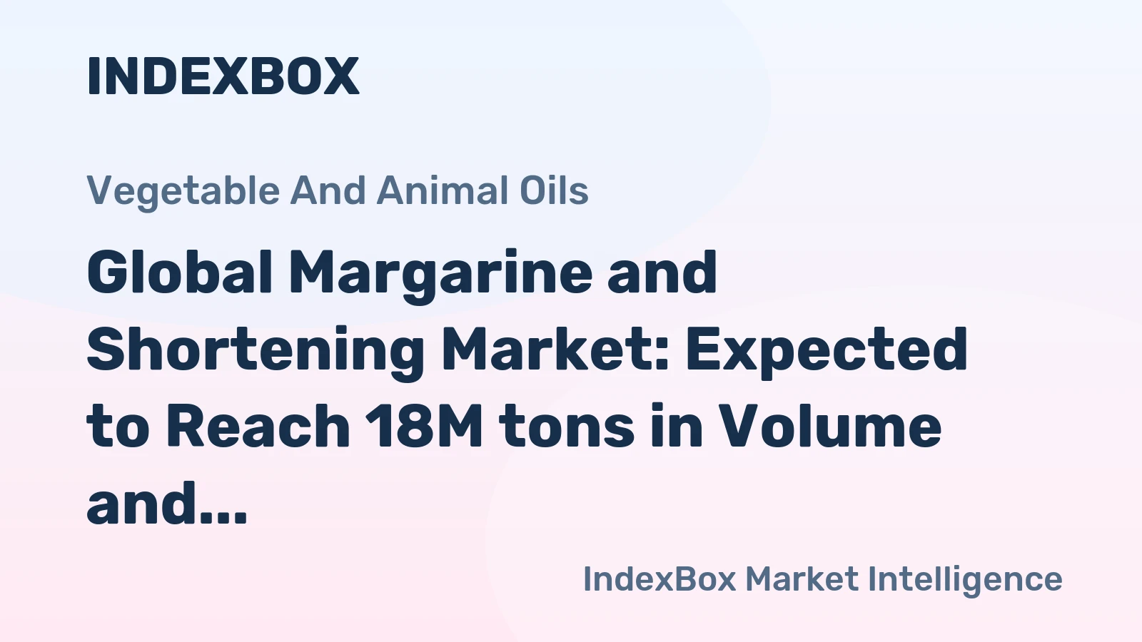 Global Margarine and Shortening Market: Expected to Reach 18M tons in Volume and $39.9B in Value by 2035