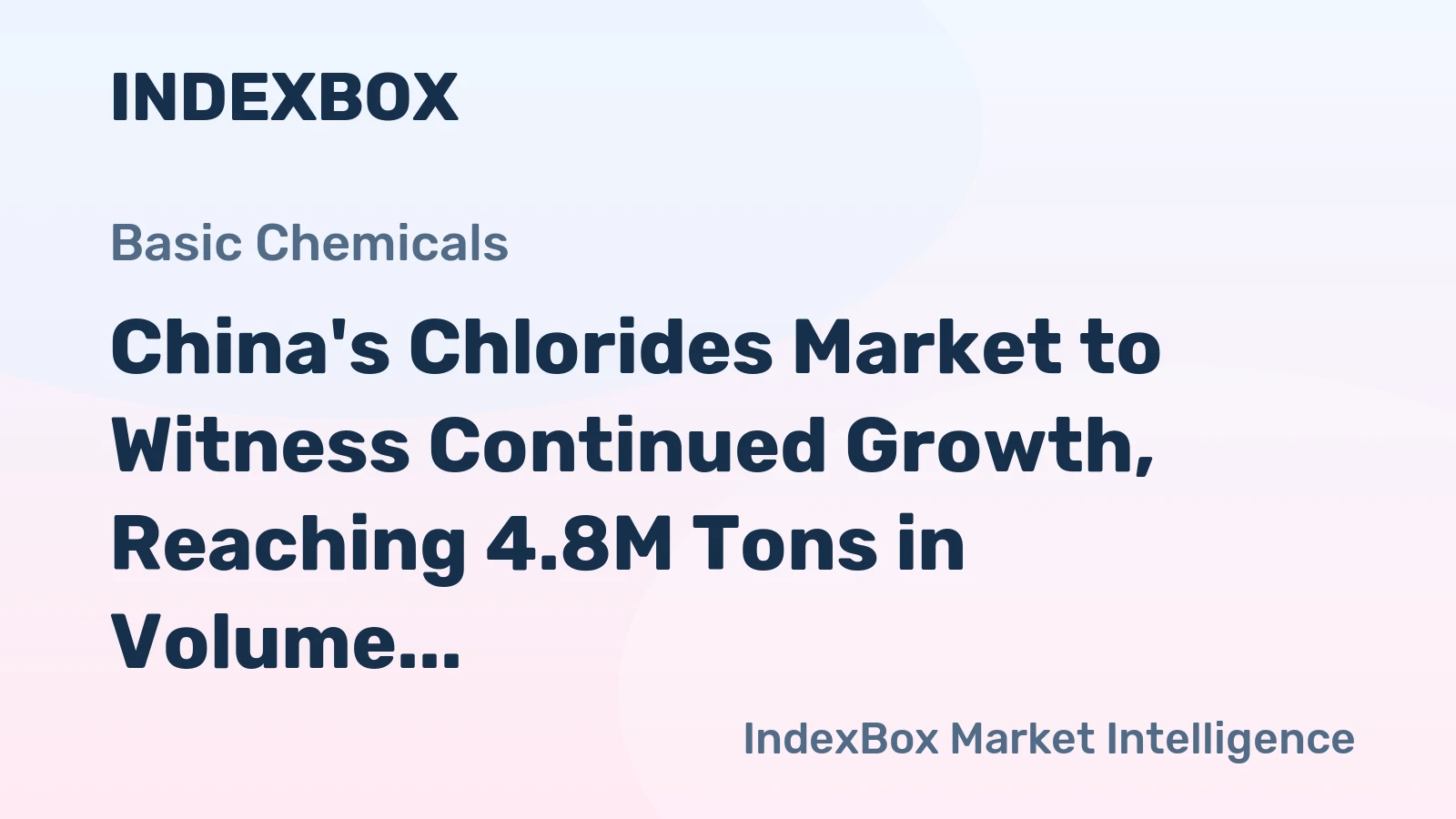 China's Chlorides Market to Witness Continued Growth, Reaching 4.8M Tons in Volume and $1.4B in Value by 2035