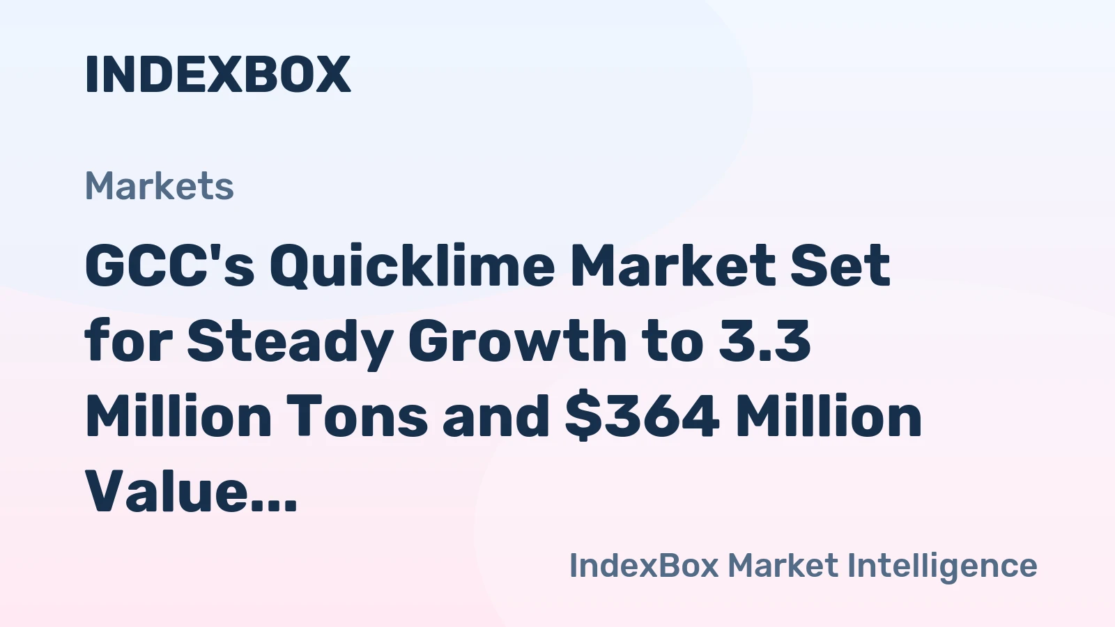 GCC's Quicklime Market Set for Steady Growth to 3.3 Million Tons and $364 Million Value