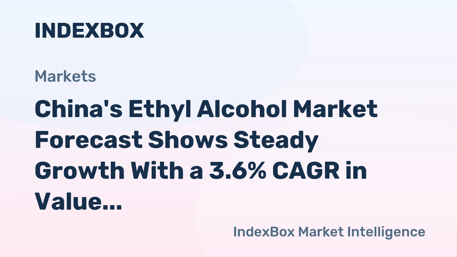 China's Ethyl Alcohol Market Forecast Shows Steady Growth With a 3.6% CAGR in Value Through 2035