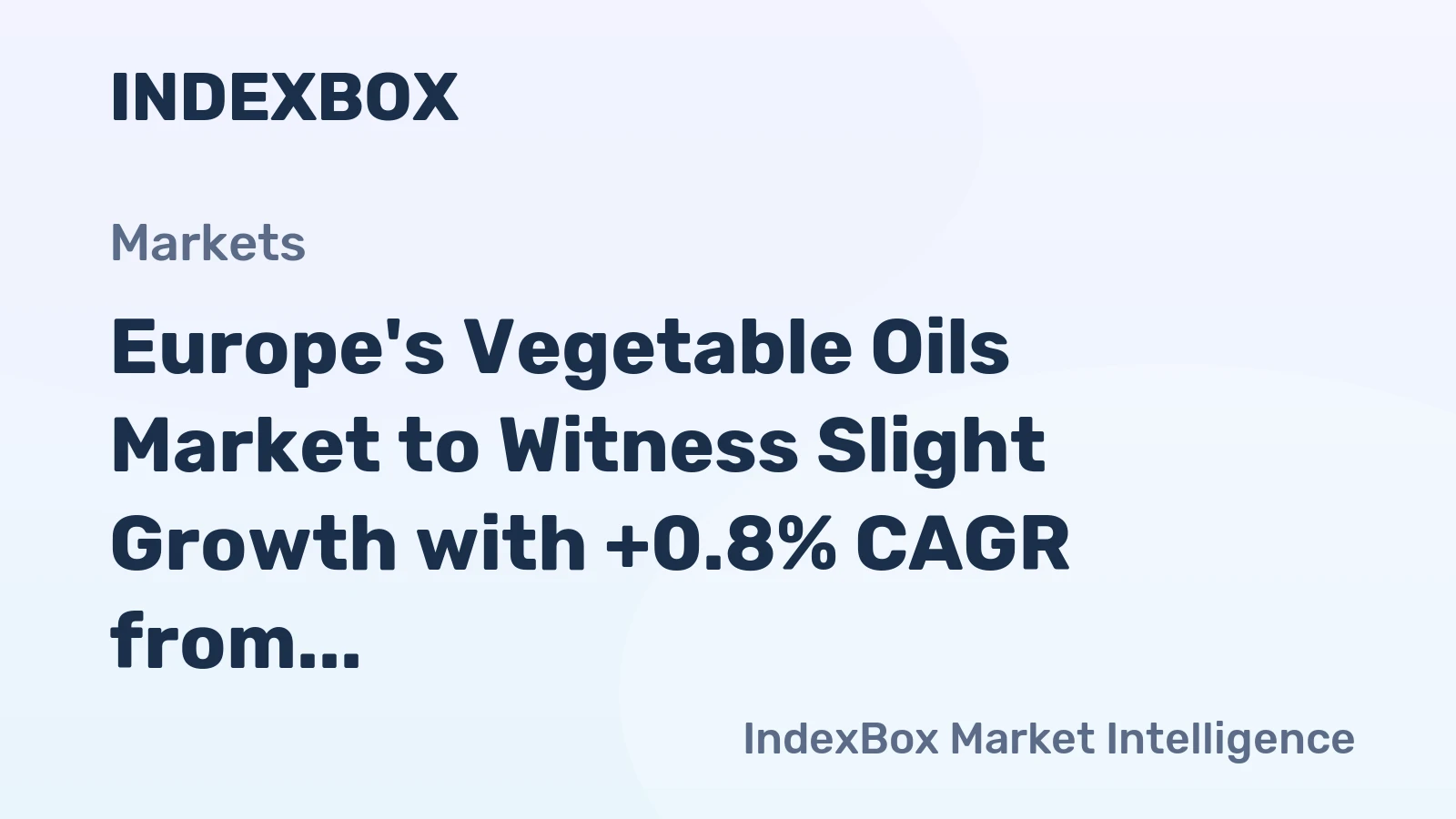 Europe's Vegetable Oils Market to Witness Slight Growth with +0.8% CAGR from 2024 to 2035